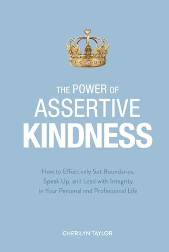 The Power of Assertive Kindness: How to Effectively Set Boundaries ...