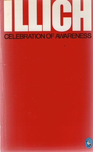 Celebration of Awareness (Pelican s.): Ivan Illich: 9780140219272 ...