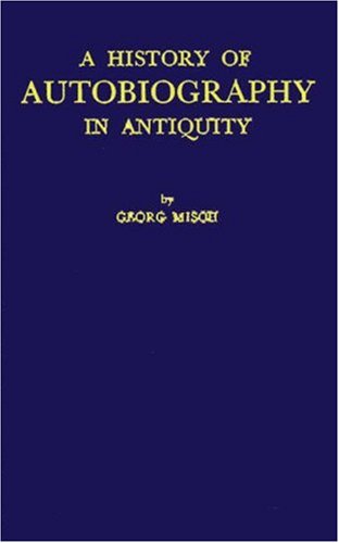 A History of Autobiography in Antiquity Volume 1: Misch, Georg ...