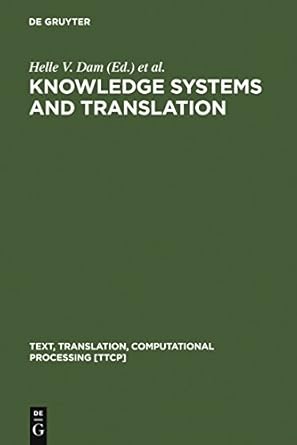 Knowledge Systems and Translation (Text, Translation, Computational Processing [TTCP] Book 7 ...