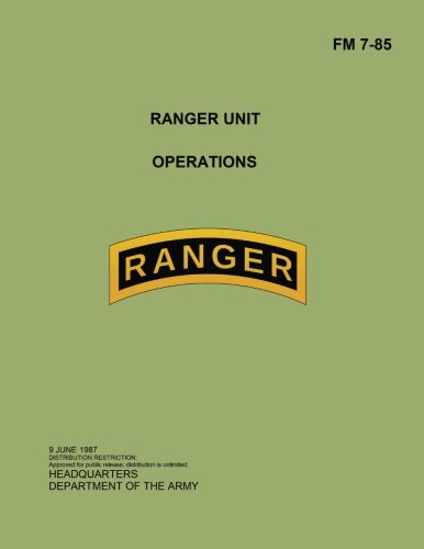 FM 7-85 Ranger Unit Operations - 9 JUNE 1987 (Field Manual): Headquarters, Department of the ...