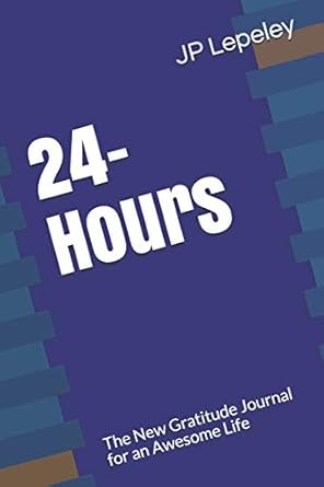 Buy 24-Hours: The New Gratitude Journal for an Awesome Life Book Online ...