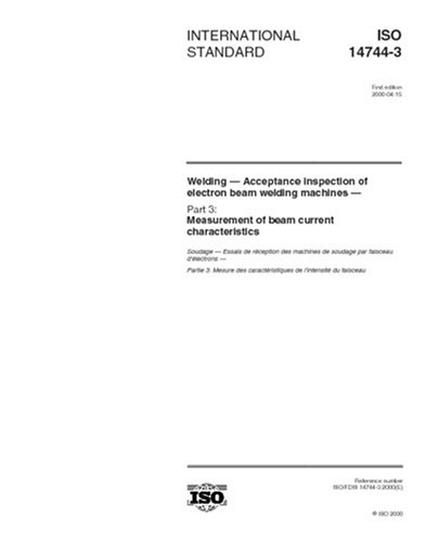ISO 14744-3:2000, Welding - Acceptance inspection of electron beam welding machines - Part 3 ...