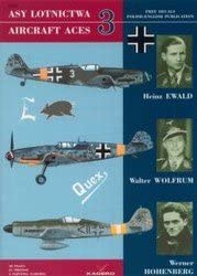 Aircraft Aces Vol 3: Heinz Ewald Walter Wolfrum Werner Hohenberg ...