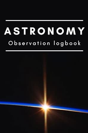 Astronomy Observation Logbook: Astronomy Journal, Observation logbook ...