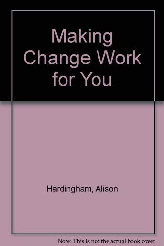 Making Change Work for You: alison-hardingham: 9780859696432: Amazon.com: Books