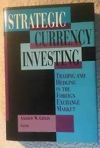Strategic Currency Investing: Trading and Hedging in the Foreign ...