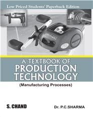 A Textbook Of Production Technology: Manufacturing Processes (Lpspe) : ZZ_Books Wagon: Amazon.in ...