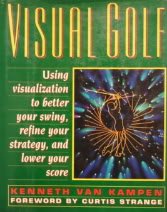 Visual Golf: Mental Imagery & the Flight from Tee to Green: Van Kampen ...