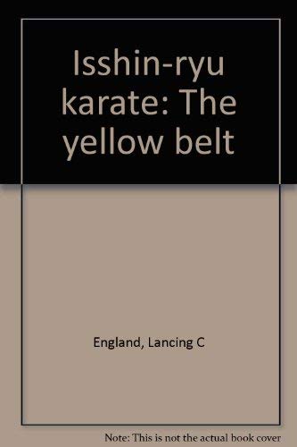 Isshin-ryu karate: The yellow belt: Lancing C England: 9780898260588 ...