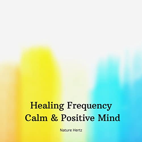 Healing Frequency - Calm & Positive Mind de Nature Hertz no Amazon ...