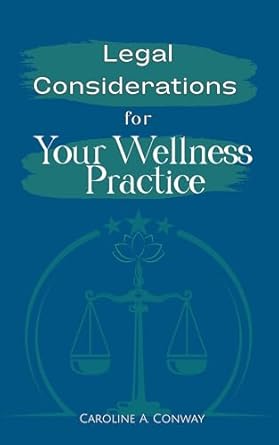 Legal Considerations for Your Wellness Practice - Kindle edition by Conway, Caroline A ...