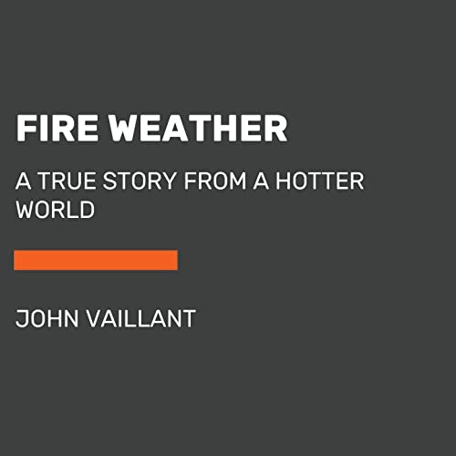 Amazon.com: Fire Weather: A True Story from a Hotter World (Audible ...