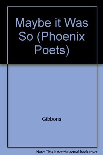Maybe It Was So (Phoenix Poets): Gibbons, Reginald: 9780226290553 ...