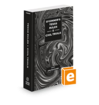 O'Connor's Texas Rules * Civil Trials, 2023 ed.: John Zavitsanos ...