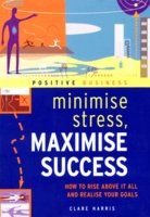 Minimise stress, maximise success: HARRIS, Clare: 9781904292166: Amazon ...