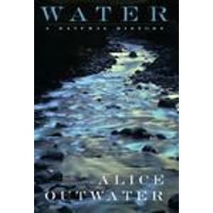 Water: A Natural History: Outwater, Alice: 9780465037797: Amazon.com: Books