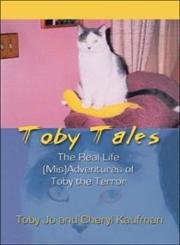 Toby Tales: The Real Life Adventures of Toby the Terror: Kaufman, Toby ...