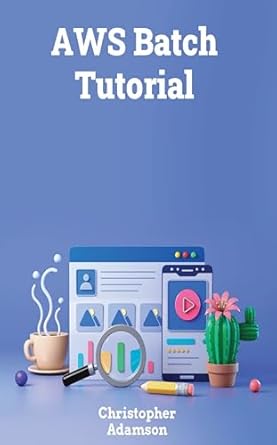 AWS Batch Tutorial (#aws-compute-services) , Adamson, Christopher ...