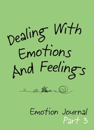 Emotion Journal Part 3. Dealing With Emotions And Feelings. A Feelings ...