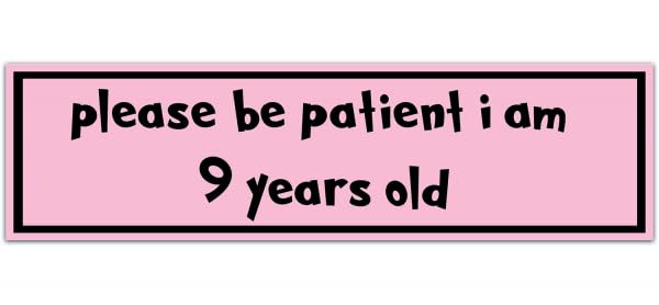 Amazon.com: Please Be Patient I Am 9 Years Old. Pretty In Pink. Bumper ...