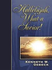 Hallelujah, What a Savior!: 25 Hymn Stories Celebrating Christ Our ...