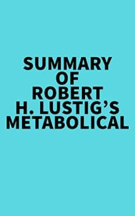 Summary of Robert H. Lustig's Metabolical eBook : Everest Media ...