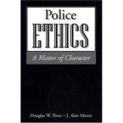 Police Ethics: Matter of Character: 9781931442671: Books - Amazon.ca