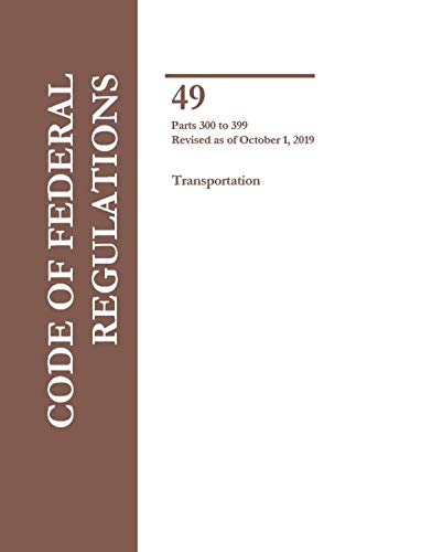 Code of Federal Regulations Title 49 Parts 300-399 Transportation: US ...