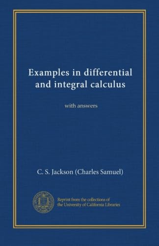 Examples in differential and integral calculus: with answers: Jackson ...