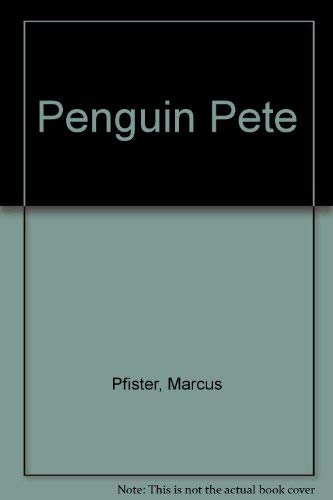 Penguin Pete: Pfister, Marcus: 9780805004922: Amazon.com: Books