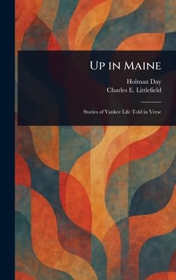 Up in Maine: Day, Holman, Littlefield, Charles E (Charles Edgar ...