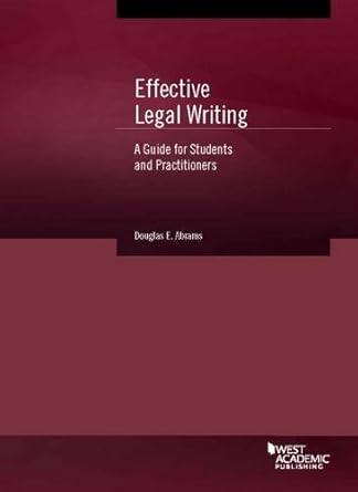Effective Legal Writing: A Guide for Students and Practitioners ...