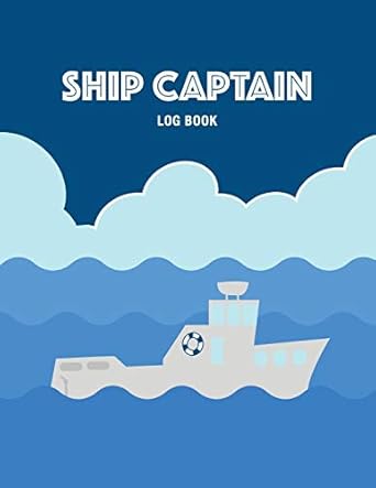 Ship Captain Log Book: Keep Track of Your Boating Adventures With This ...