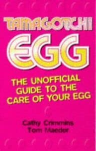 Tamagotchi: the Complete Guide to the Care of Your Tamagotchi Egg: Tom ...