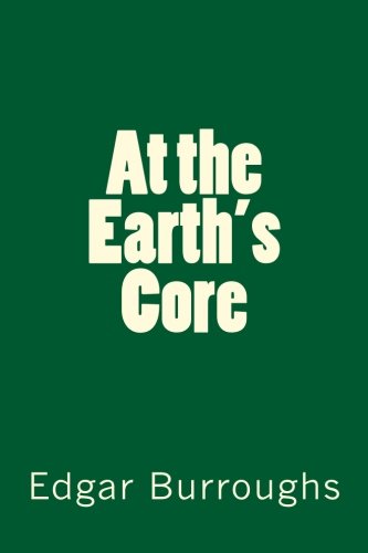 At the Earth's Core: Burroughs, Edgar Rice: 9781548815714: Amazon.com ...