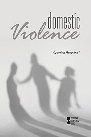 Amazon.com: Domestic Violence (Opposing Viewpoints): 9780737757200 ...