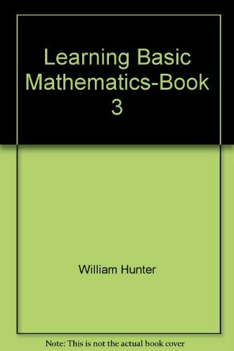 Learning Basic Mathematics-Book 3: William Hunter: 9780791532409 ...
