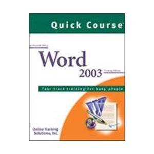 Quick Course in Microsoft Office Word 2003: Fast-track Training for ...