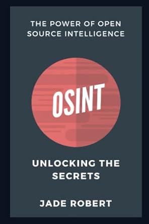 OSINT - The Power of Open Source Intelligence: Unlocking the Secrets ...