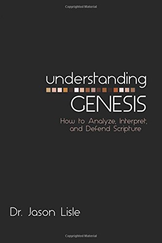 Understanding Genesis: How to Analyze, Interpret, and Defend Scripture ...