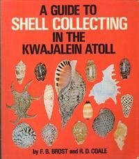 A Guide to Shell Collecting in the Kwajalein Atoll: F. B. Brost ...