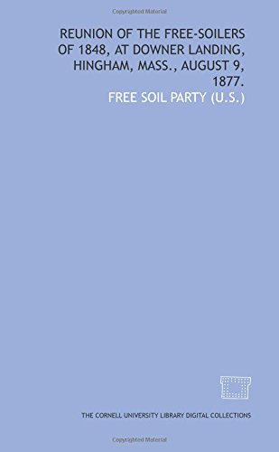 Reunion of the Free-Soilers of 1848, at Downer Landing, Hingham, Mass ...