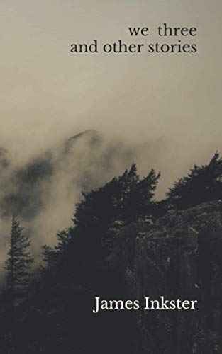 we three: and other stories: Inkster, James: 9781687845160: Amazon.com ...