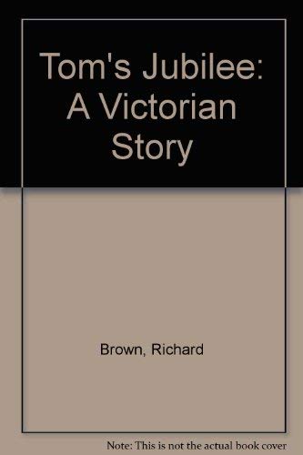 Tom's Jubilee: Richard Brown, David Oakden, William Webb: 9781871173765 ...