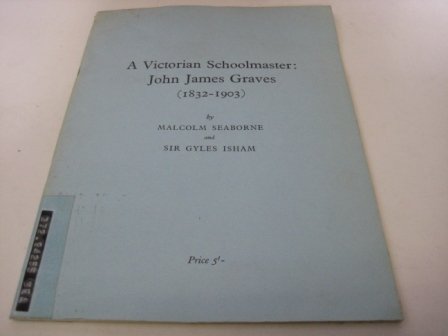 Victorian Schoolmaster: John James Graves, 1832-1903 : Seaborne ...