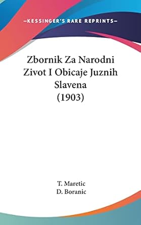 Zbornik Za Narodni Zivot I Obicaje Juznih Slavena (1903) (English and ...