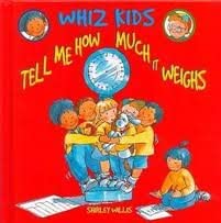 Tell Me How Much It Weighs (Whiz Kids): Willis, Shirley: 9780531118276 ...