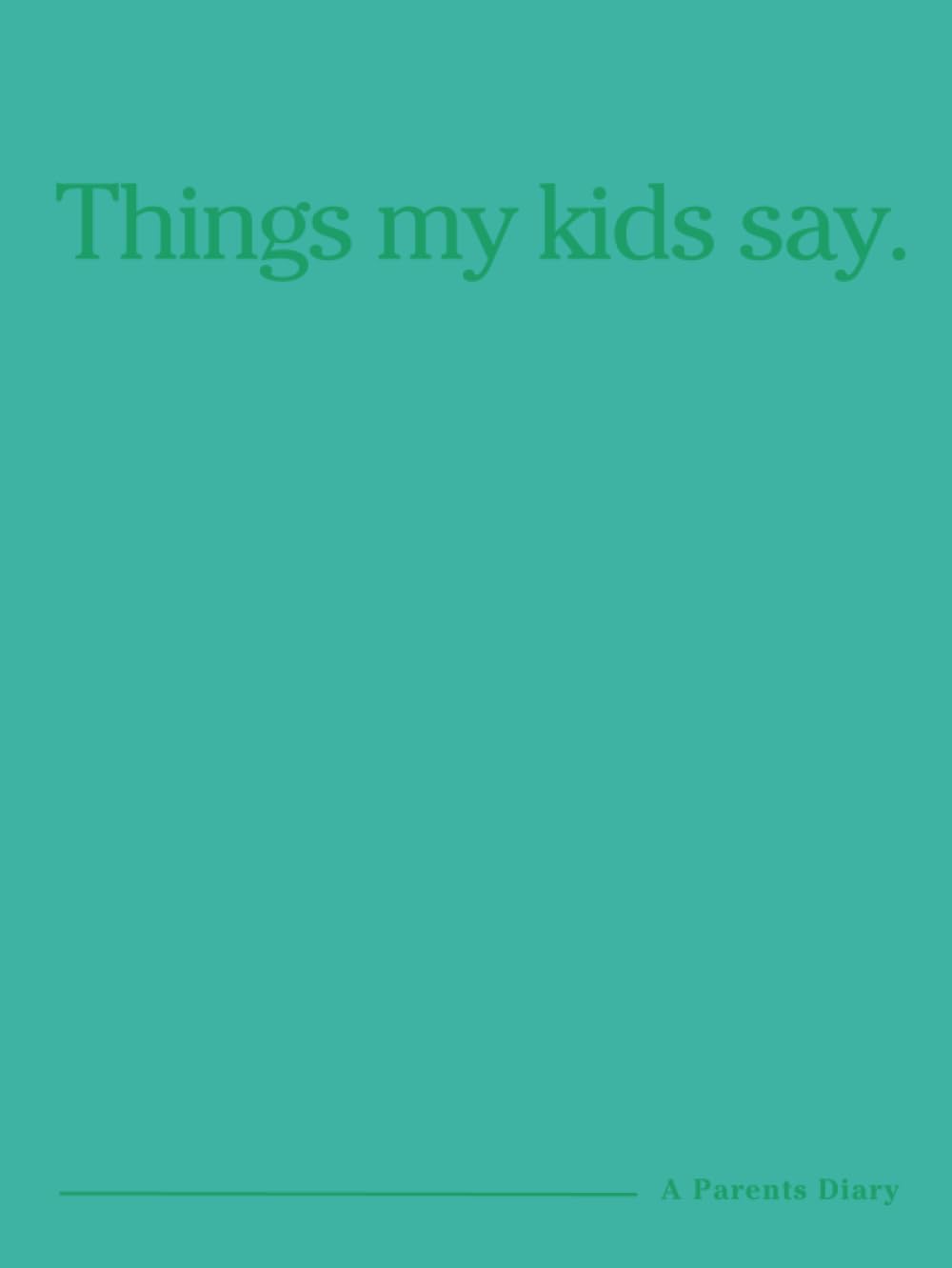 Amazon.com: Things My Kids Say: A Parent's Memory Journal for Capturing ...