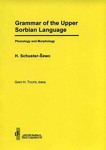 Grammar of the Upper Sorbian Language: Phonology and Morphology ...